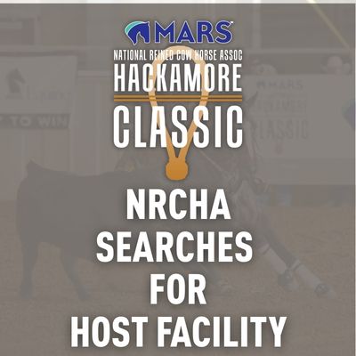NRCHA Searching for 2026 Hackamore Classic Host Facility - National ...